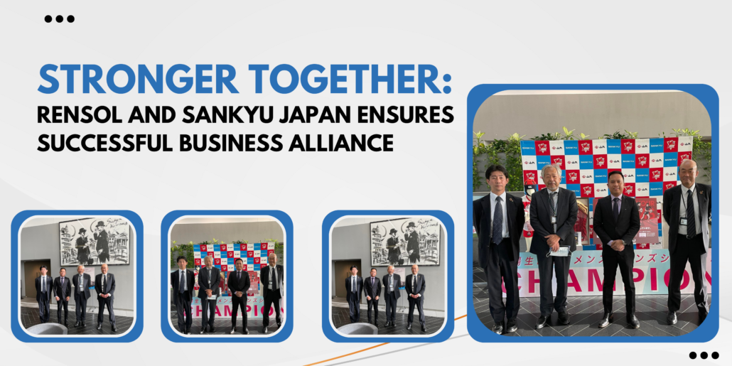 STRONGER TOGETHER: RENSOL AND SANKYU JAPAN ENSURES SUCCESSFUL BUSINESS ...